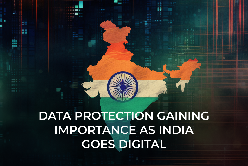 Data Protection Gaining Importance as India goes Digital